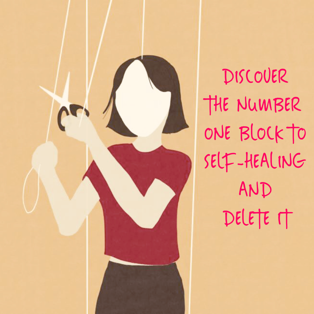 DISCOVER THE NUMBER ONE BLOCK TO SELF HEALING – delete it and start ...